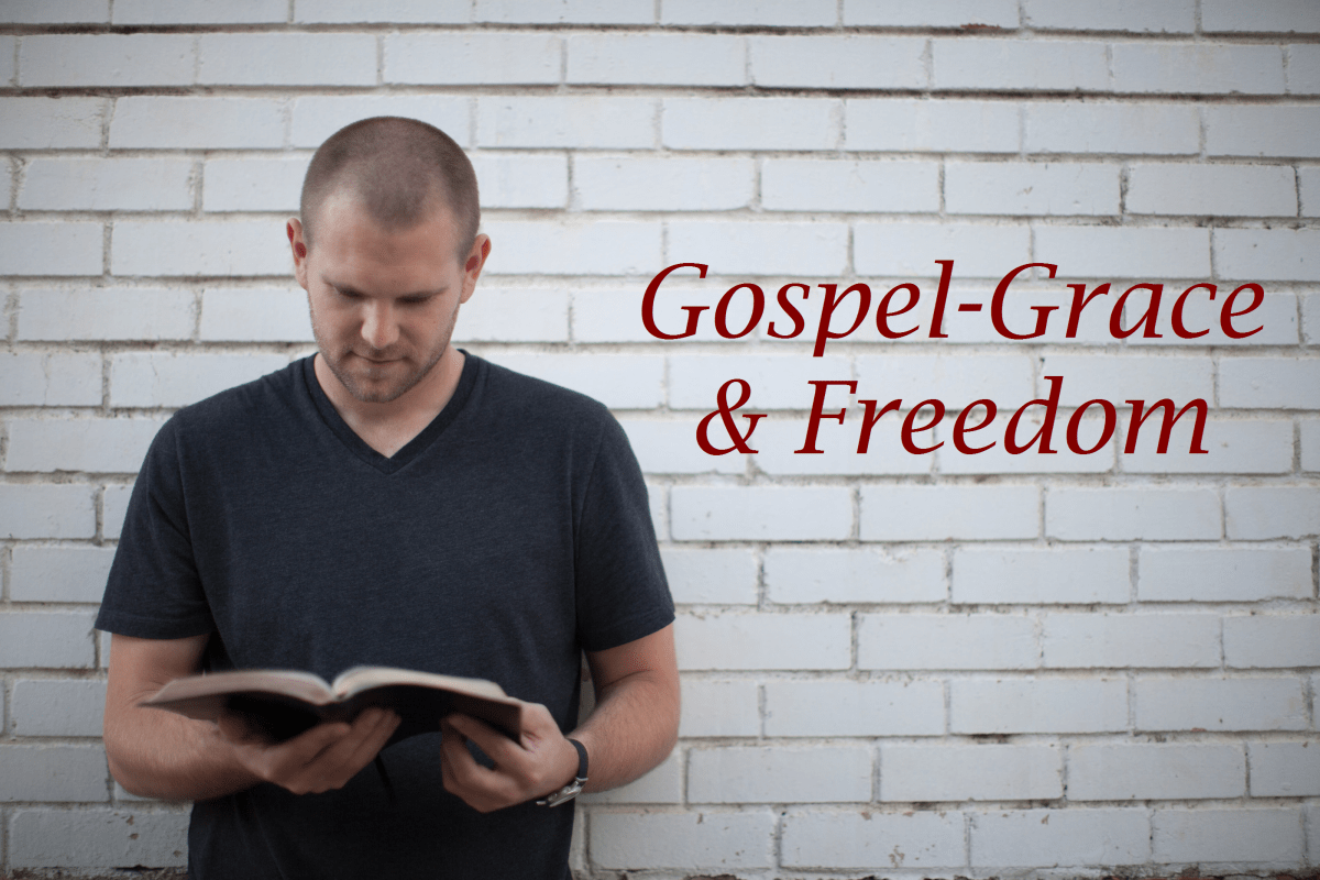 Gospel-Grace & Freedom | williamstricklandblog.com