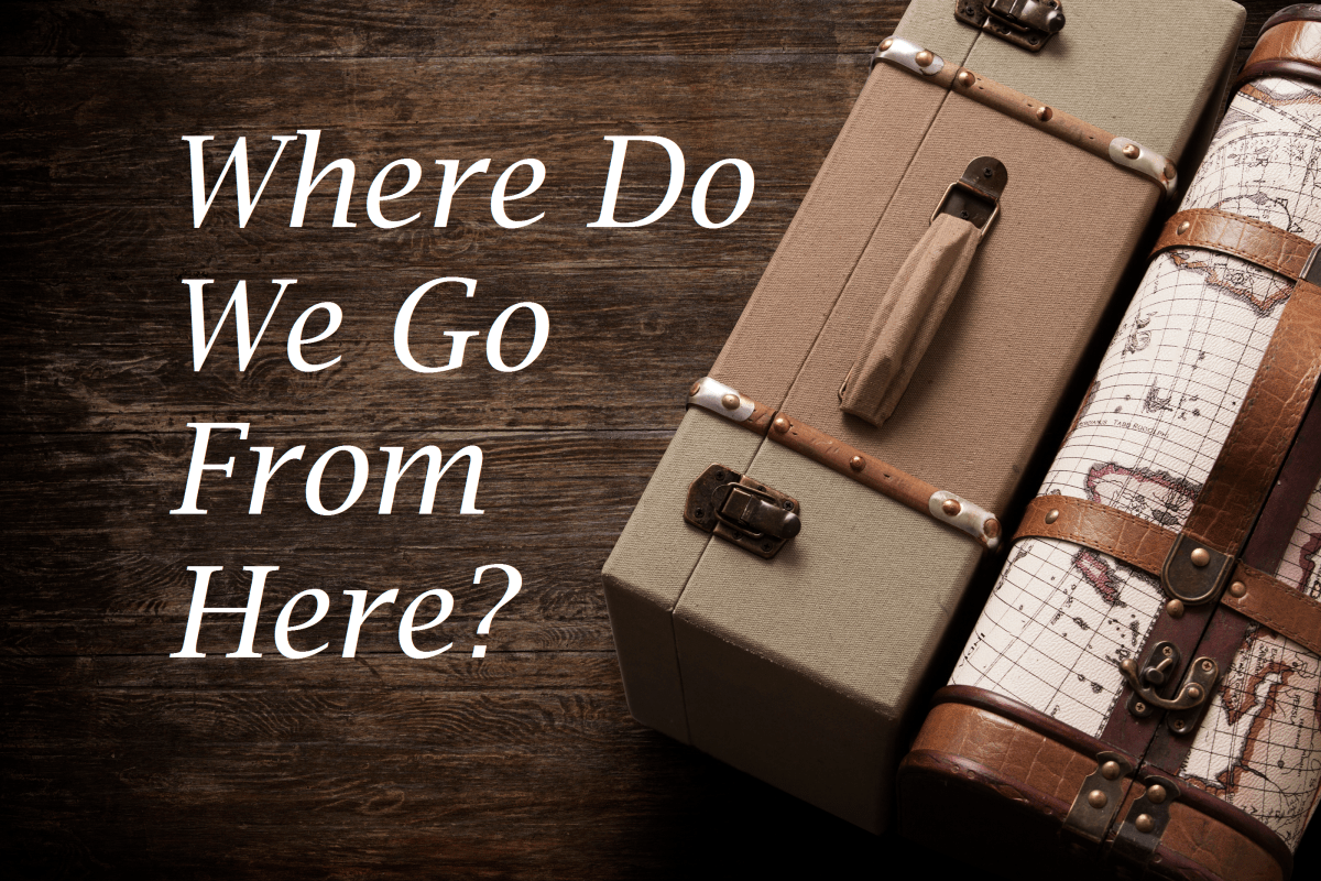 Where Do We Go from Here? | williamstricklandblog.com