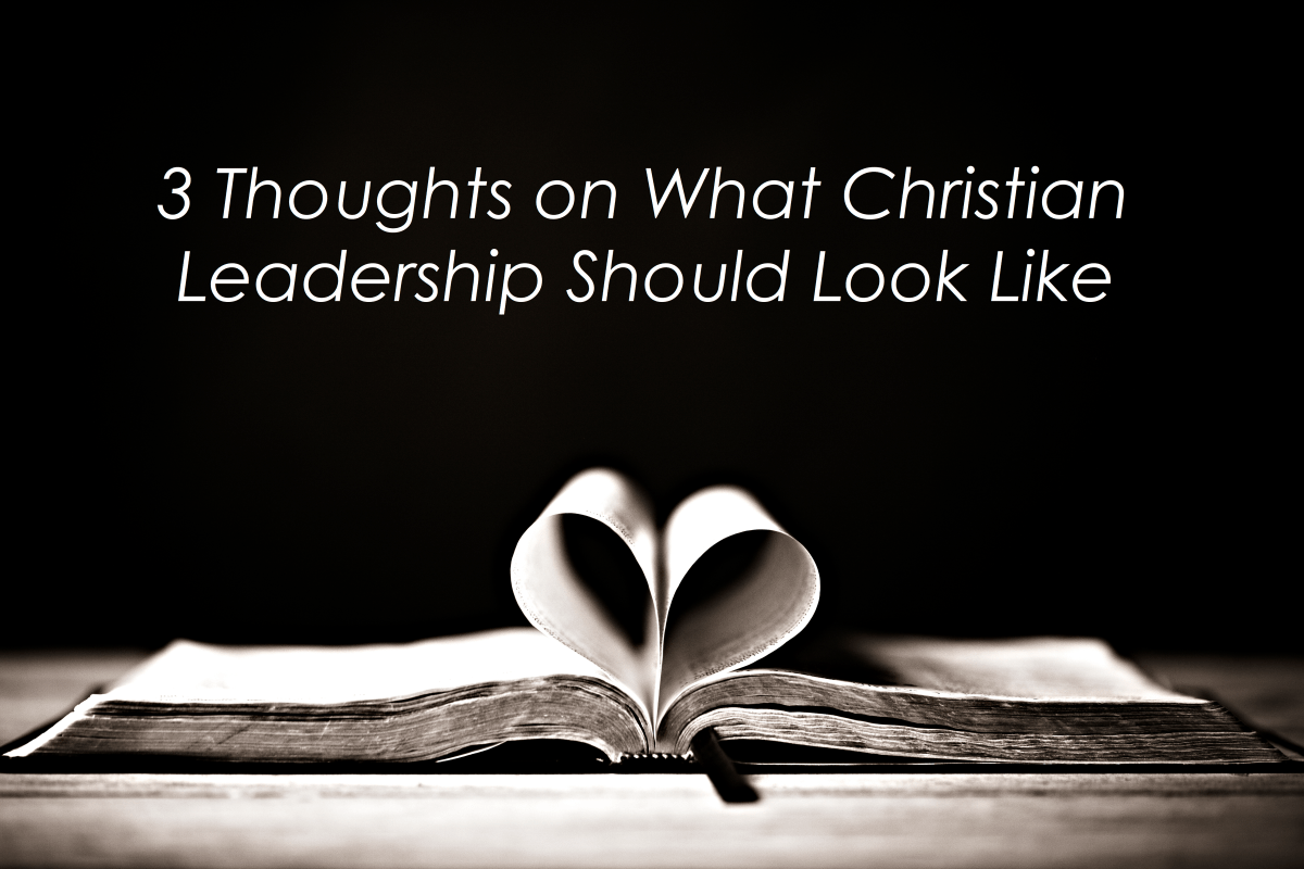 3 Thoughts on What Christian Leadership Looks Like ...