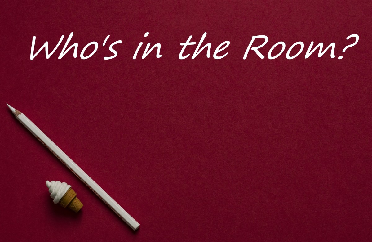 Who’s in the Room? | williamstricklandblog.com