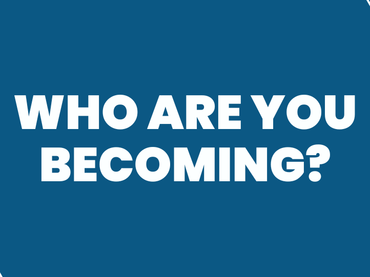 Who Are You Becoming? | williamstricklandblog.com